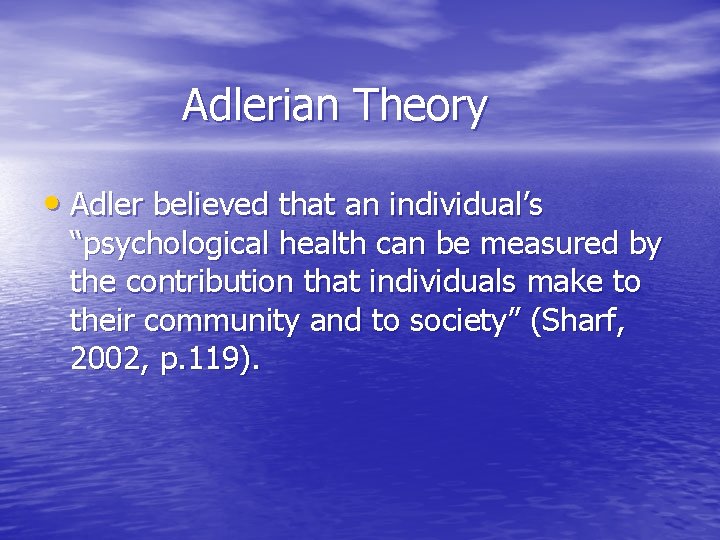Adlerian Therapy Adlerian Therapy introduced by Alfred Adler