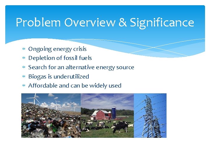 Problem Overview Significance Ongoing energy crisis Depletion of
