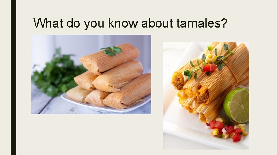 LITTLE CAMBRAY TAMALES What do you know about