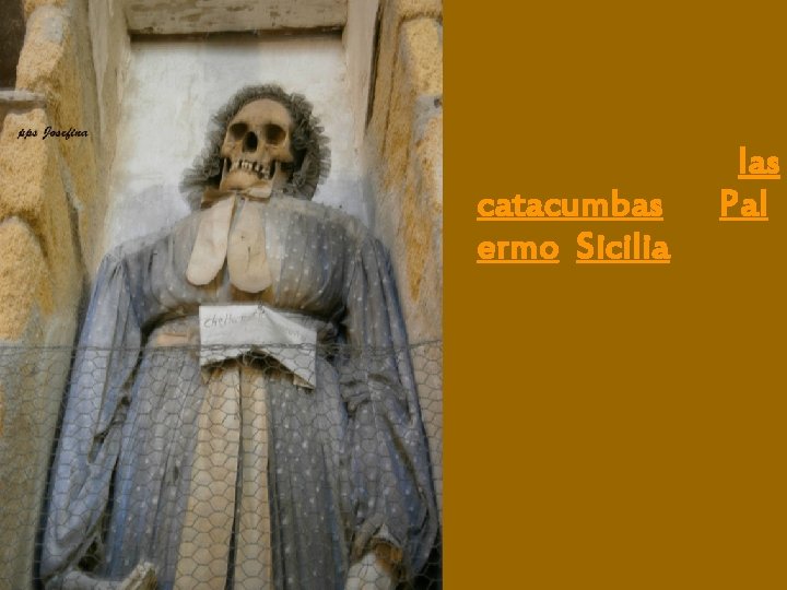 Las Catacumbas de los Capuchinos son las catacumbas