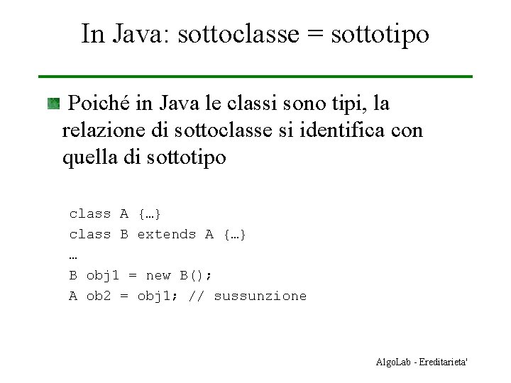 Ereditariet e polimorfismo in Java Laboratorio di Algoritmi