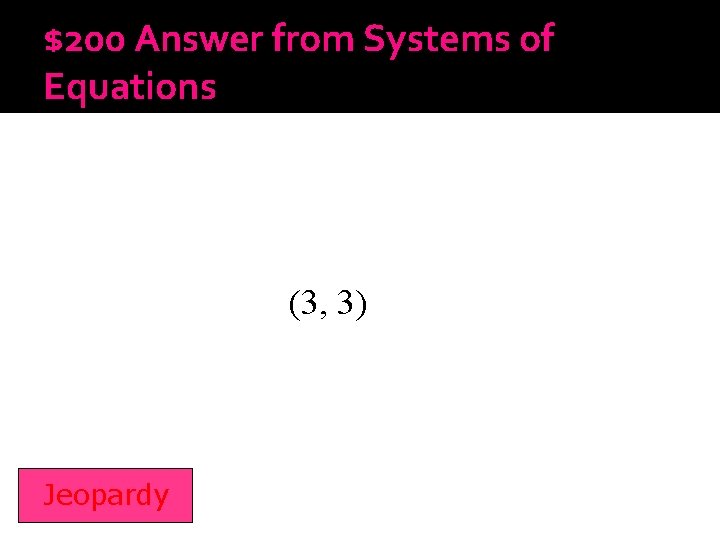 Jeopardy System of Substitution Elimination Graphing Real life