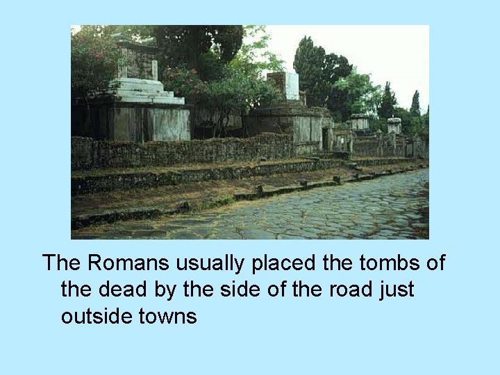 Roman Beliefs about Life and Death The Romans