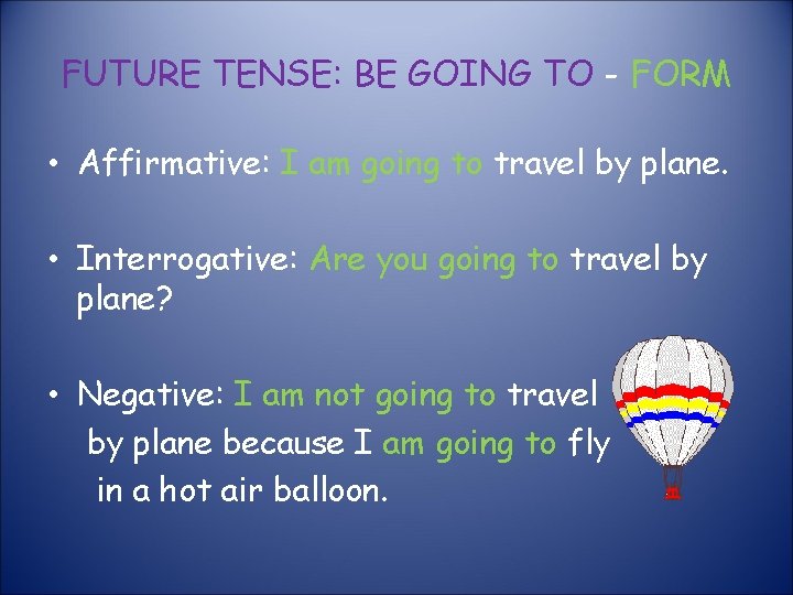 FUTURE TENSES WILLBE GOING TO I will travel