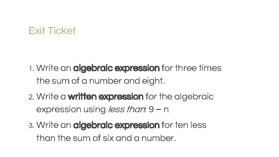 Writing Algebraic Expressions SWBAT WRITE ALGEBRAIC EXPRESSIONS USING
