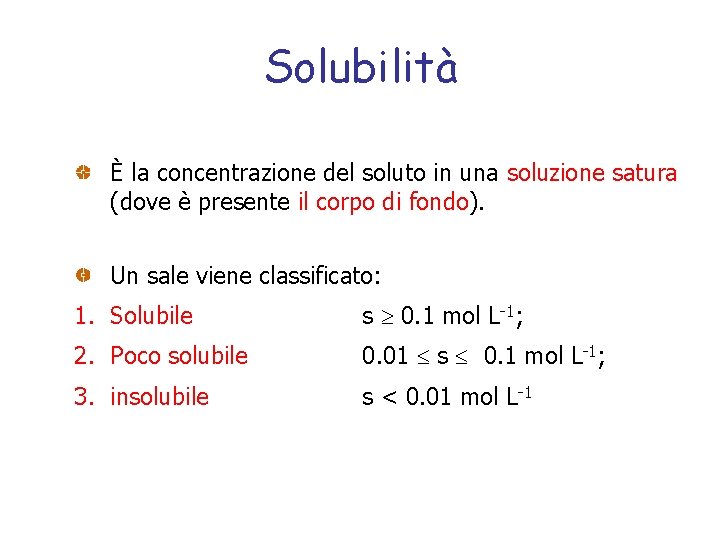 EQUILIBRI DI SOLUBILITA Solubilit la concentrazione del soluto