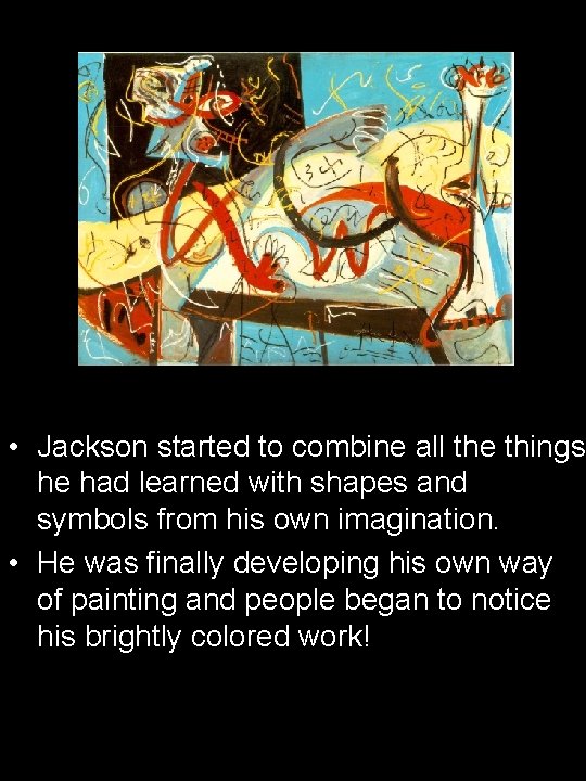 Jackson Pollock Grade 5 Jackson Pollock was born