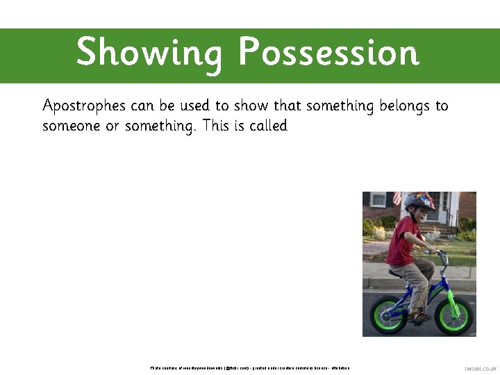 Apostrophes Showing Possession Showing Possession Apostrophes can be