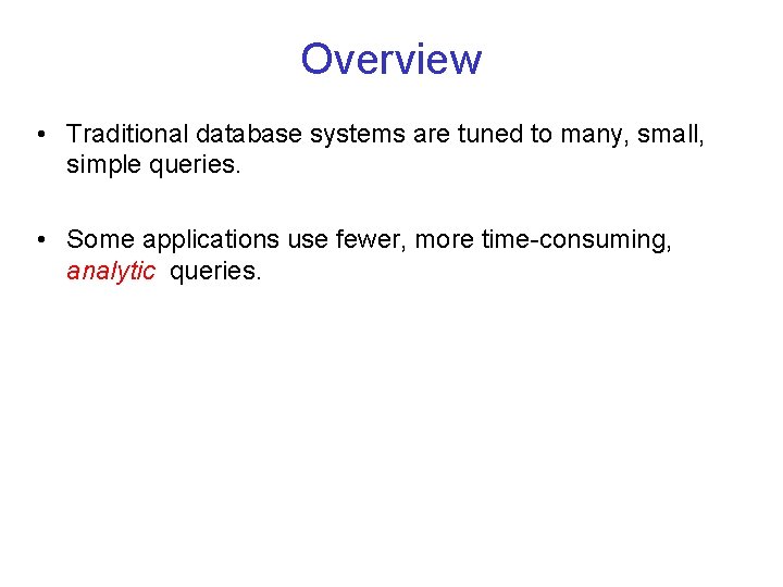 Data Analysis Overview Traditional database systems are tuned
