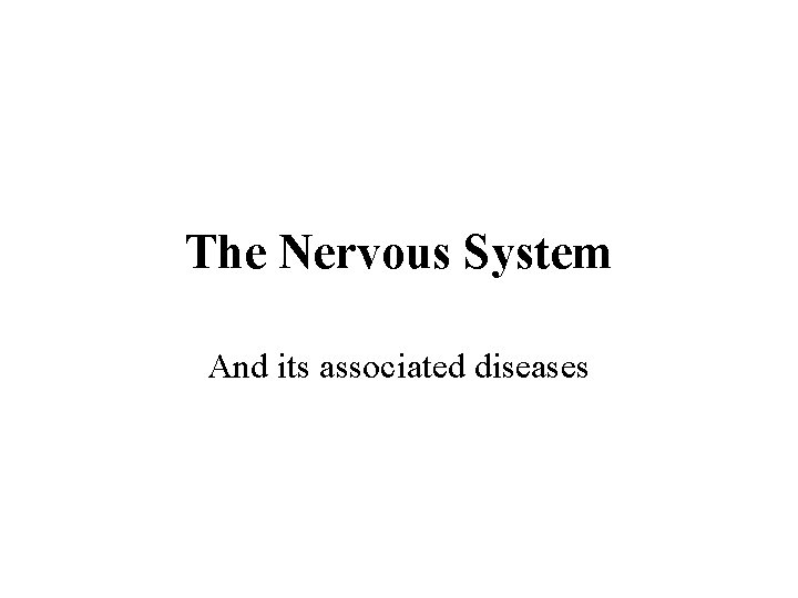 Neurological Diseases PNS Nervous System CNS Brain spinal