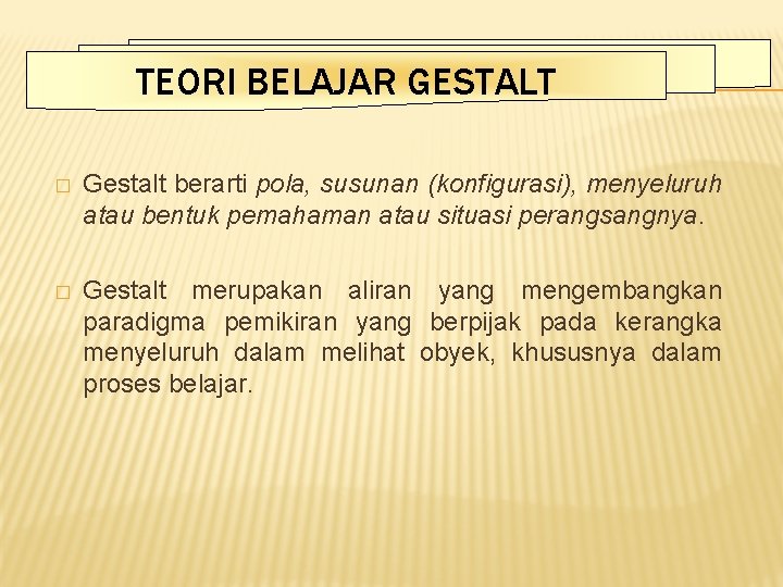 TEORI BELAJAR BRUNER GESTALT DAN BROWNELL TEORI BELAJAR TEORI BELAJAR BRUNER GESTALT DAN BROWNELL TEORI BELAJAR
