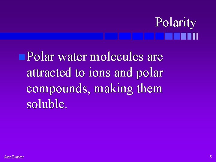 Properties of Water Ann Barker 1 Why is
