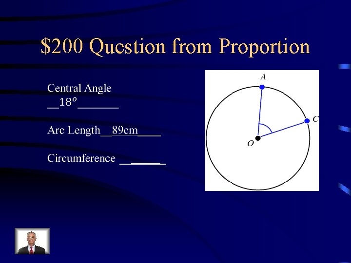 Jeopardy Adding Angles Together Random Proportion Inscribed angles