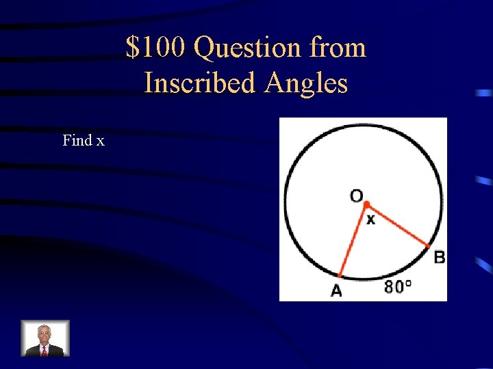 Jeopardy Adding Angles Together Random Proportion Inscribed angles