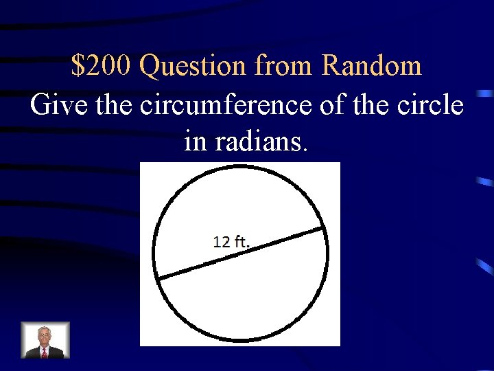 Jeopardy Adding Angles Together Random Proportion Inscribed angles