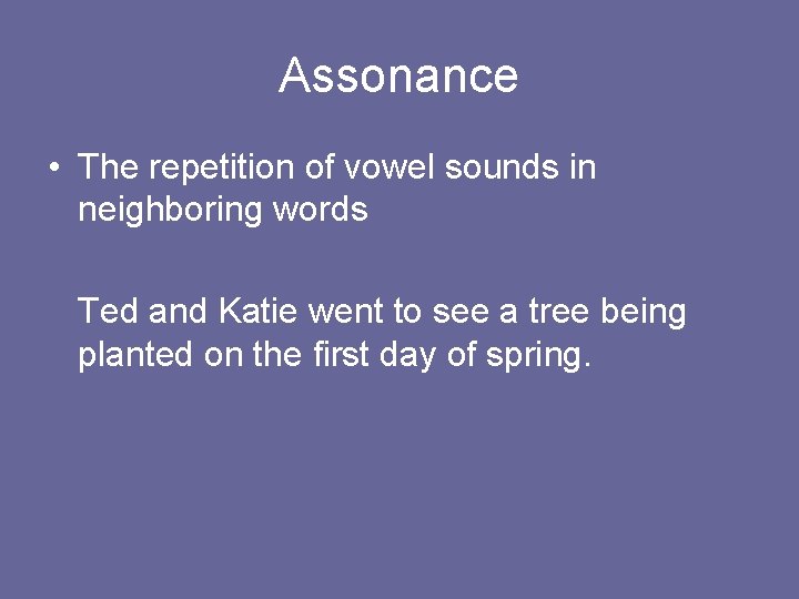 Sound Devices Alliteration The repetition of beginning consonant