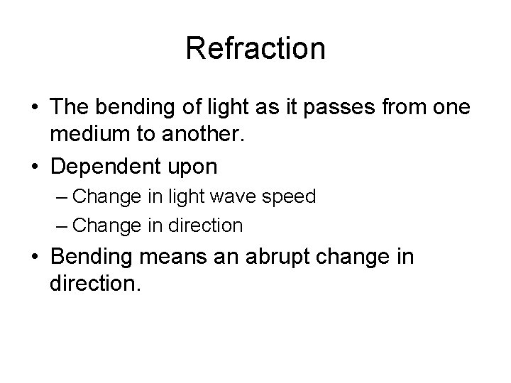 Refraction The bending of waves as they pass