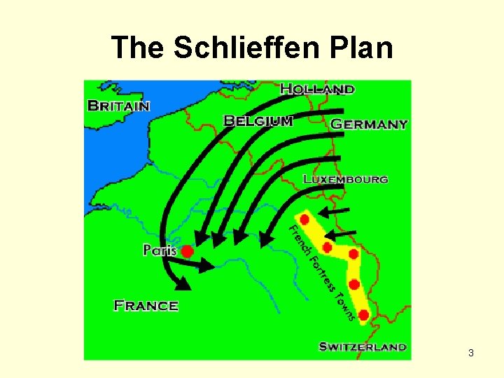 The Schlieffen Plan In 1914 Germany believed war