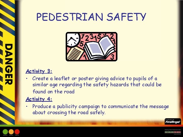 PEDESTRIAN SAFETY PEDESTRIAN SAFETY Learning Objective To encourage