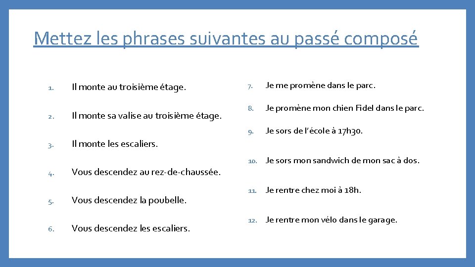 Le pass compos QUAND Observez ces phrases En