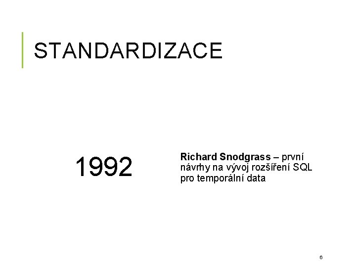 TEMPORLN DATABZE Martin Zikmund 1 OSNOVA Motivace Temporln