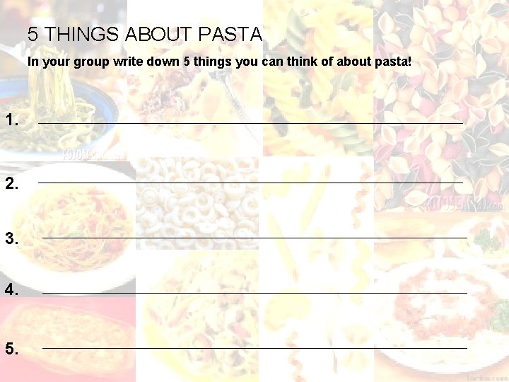 PASTA LEARNING OBJECTIVES To list the ingredients used