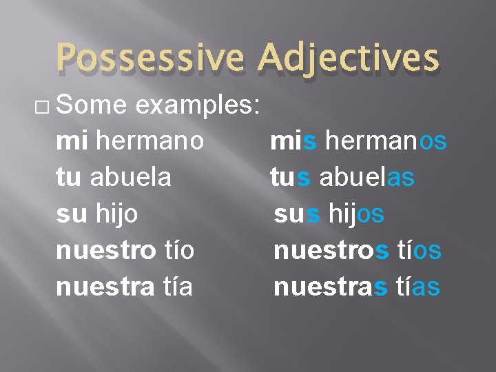 Los adjetivos posesivos Possessive Adjectives Adjectives DESCRIBE nouns