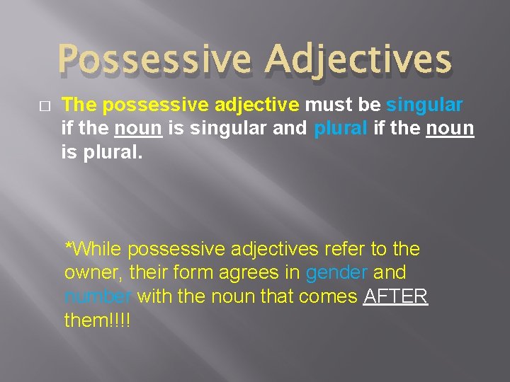 Los adjetivos posesivos Possessive Adjectives Adjectives DESCRIBE nouns