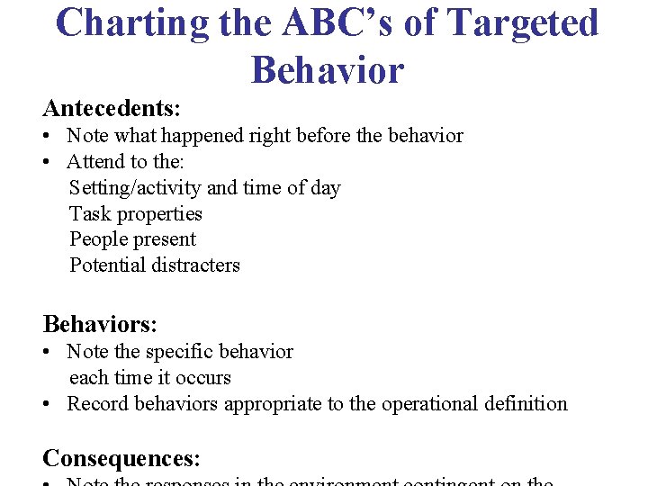 Applied Behavior Analysis focuses on understanding the behavior