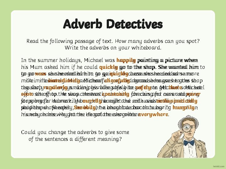 What is an Adverb An adverb is something