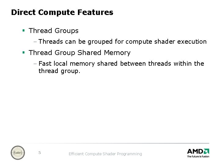 Efficient Compute Shader Programming Bill Bilodeau AMD Topics