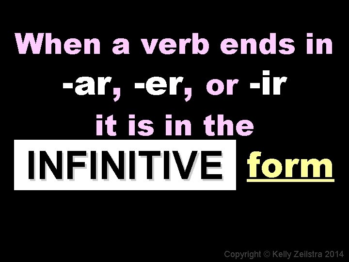 ER and IR Verbs NOTES Copyright Kelly Zeilstra