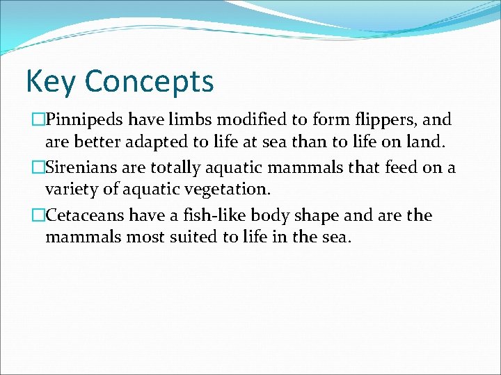 Marine Mammals Key Concepts Mammals have a body