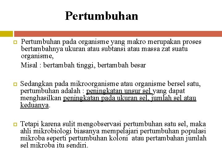 PERTUMBUHAN MIKROORGANISME Pertumbuhan pada organisme yang makro merupakan