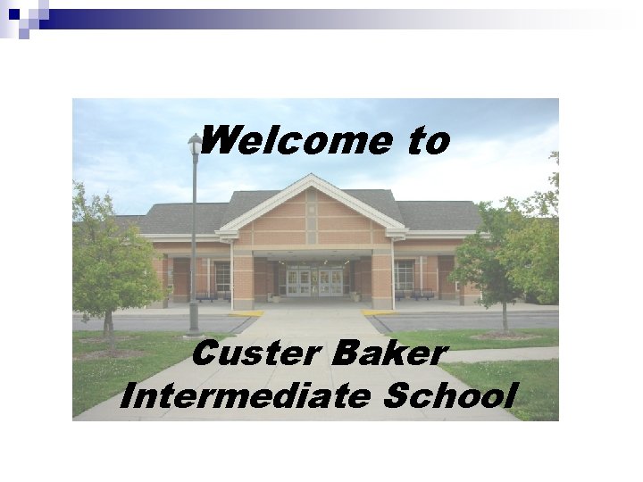 Custer Baker Intermediate School Welcome to Custer Baker