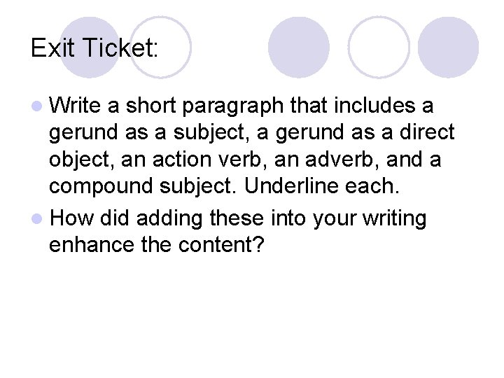 Verbals are words that look like verbs but