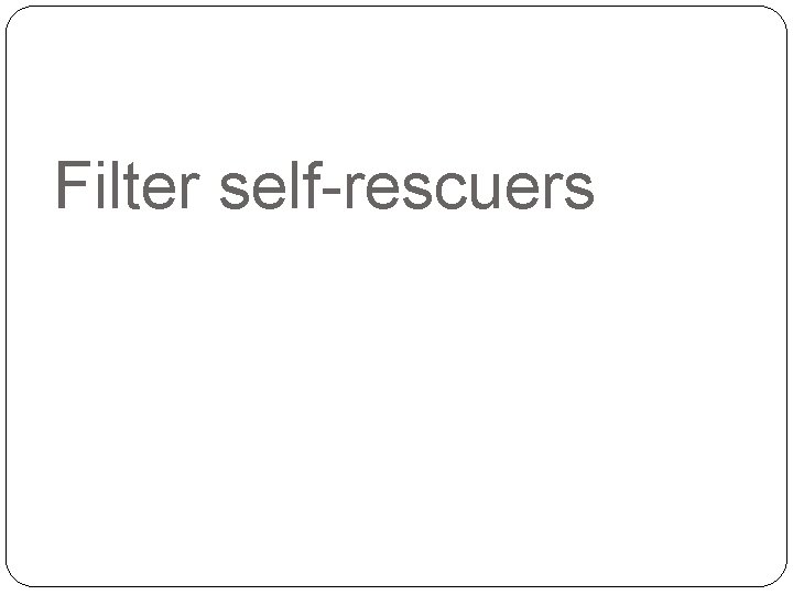 Selfrescue and respiratory devices 48 5b2 Selfrescue devices