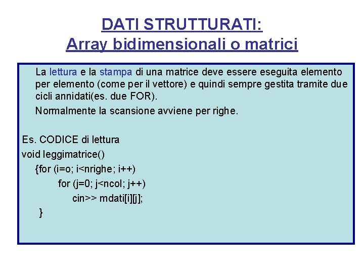 DATI STRUTTURATI Array bidimensionali o matrici Una matrice