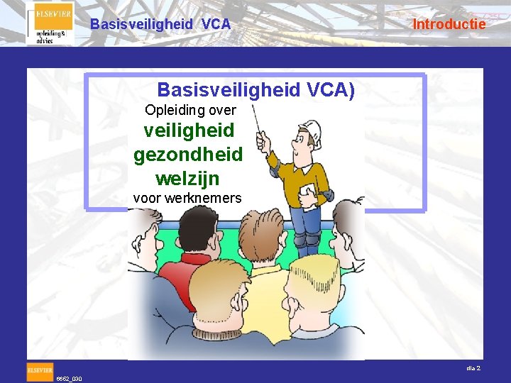 Basisveiligheid VCA Introductie Basisveiligheid VCA dia 1 6652030