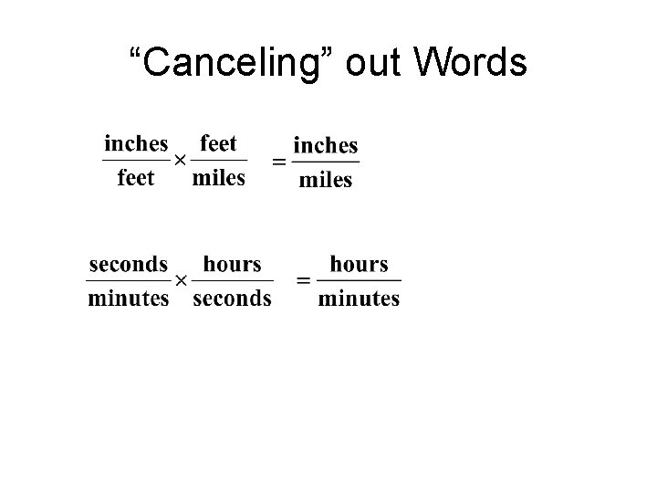 Using the Conversion Factor Objective Make unit conversions