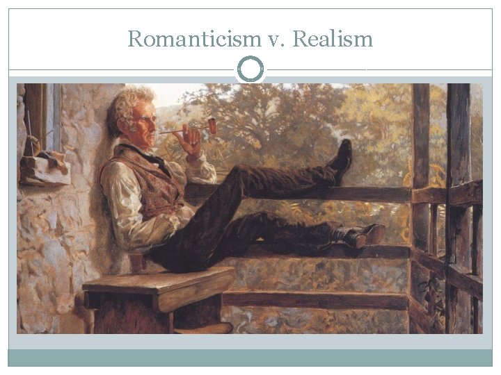 Romanticism and Realism CHAPTER 10 LESSON 5 Objective