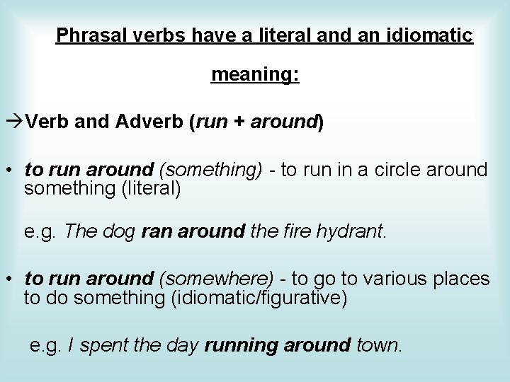 PHRASAL VERBS IDIOMS Phrasal Verbs Phrasal verbs are