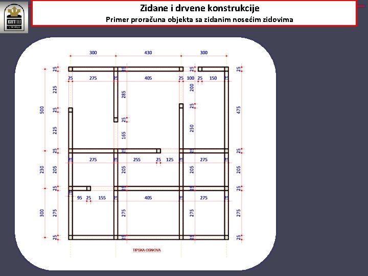 Zidane i drvene konstrukcije Primer prorauna objekta sa