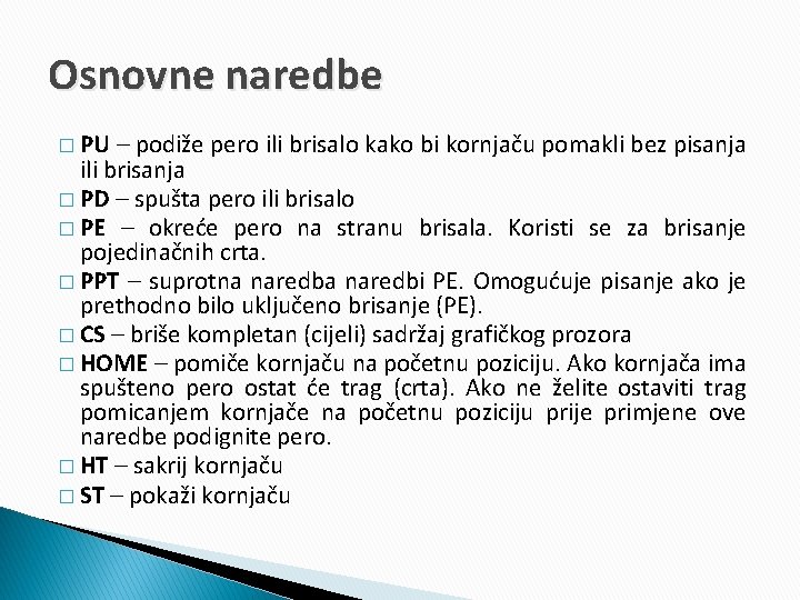 Osnovne naredbe programskog jezika Osnovni pojmovi Programiranje postupak