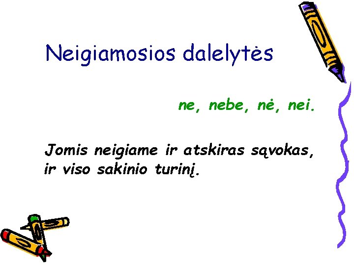 DALELYT Dalelyt yra nekaitoma kalbos dalis kuri teikia