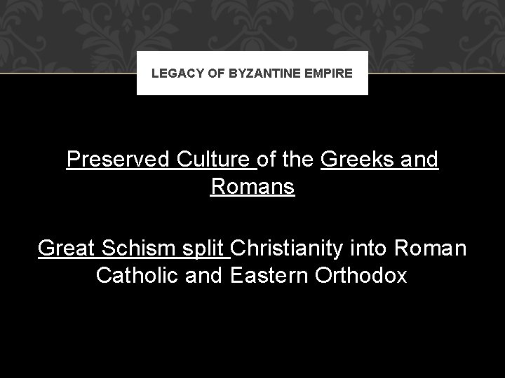 The Byzantine Empire The Roman empire divided in