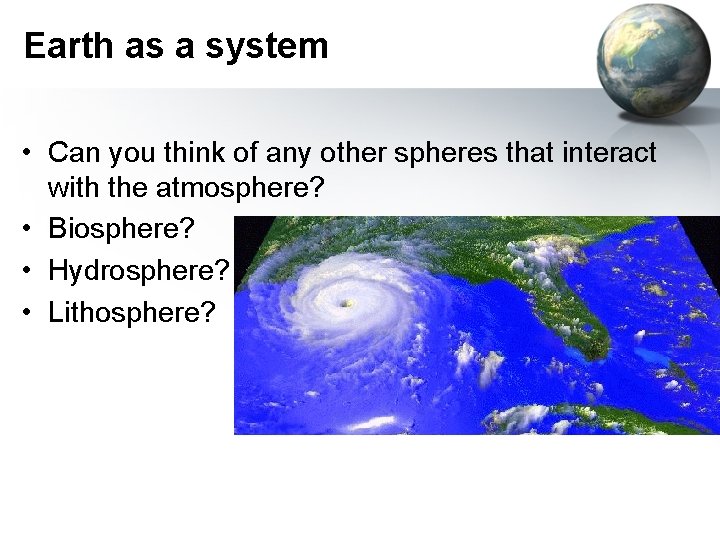 Spheres of the Earth Atmosphere Biosphere Hydrosphere Lithosphere