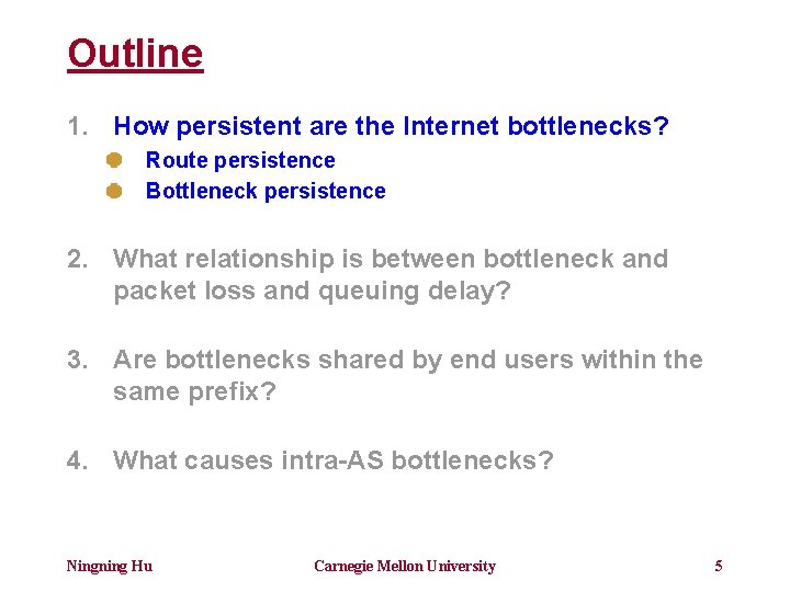 A Measurement Study of Internet Bottlenecks Ningning Hu