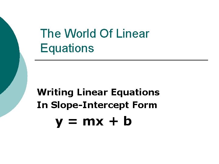 Slope of a Line Slope basically describes the