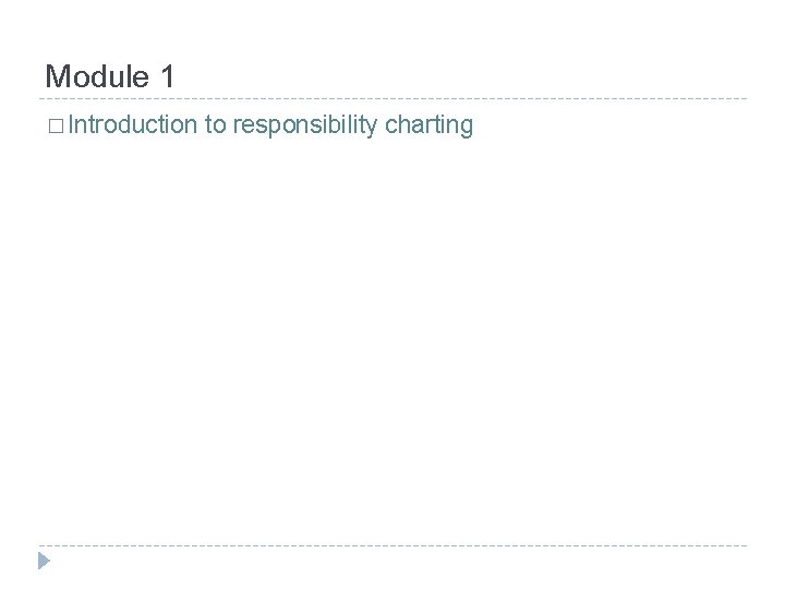Responsibility Charting information and action toolkit Module 1